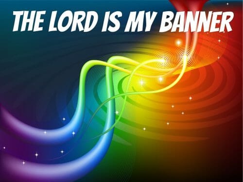The Lord is My Banner - Prayers and Promises